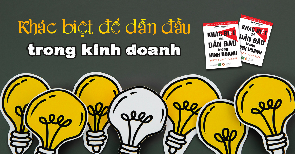 Khác biệt để dẫn đầu trong kinh doanh - Jeremy Gutsche - Thư viện ebook ...
