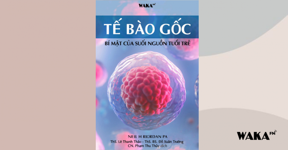[Tóm tắt sách] Tế bào gốc - bí mật của suối nguồn tuổi trẻ - Neil H ...