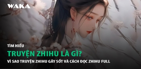 Truyện Zhihu: Vì sao truyện Zhihu gây sốt và cách đọc Zhihu full